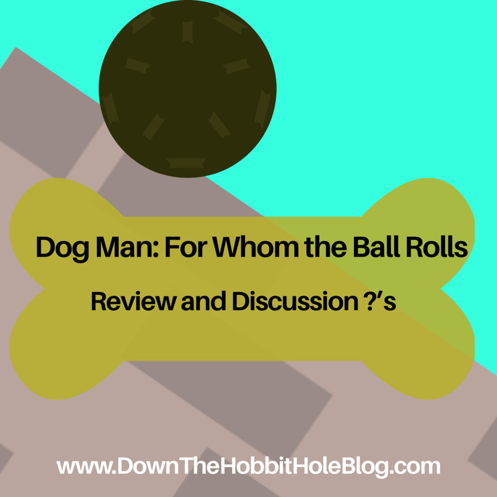 Dog Man: For Whom the Ball Rolls Review and Discussion Questions - Down ...