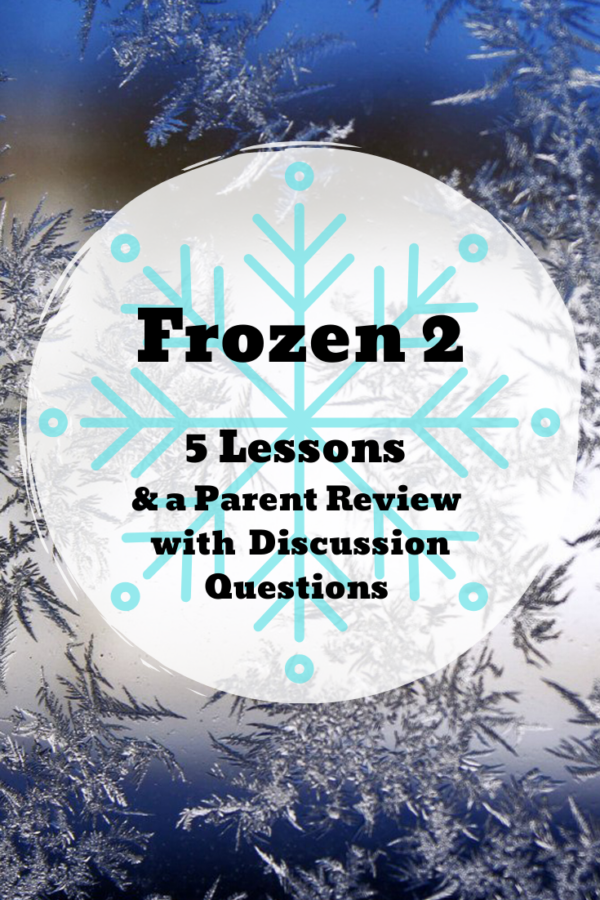 5 Lessons from Frozen 2 & a Parent Review with Discussion Questions ...