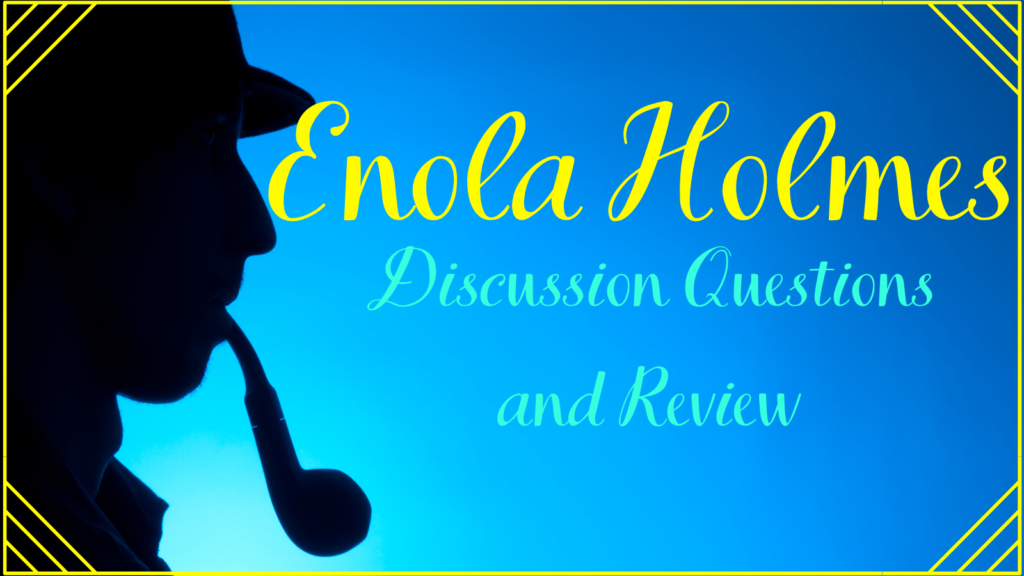 A Powerful Holmes Story for 2020 + Enola Holmes Discussion Questions ...