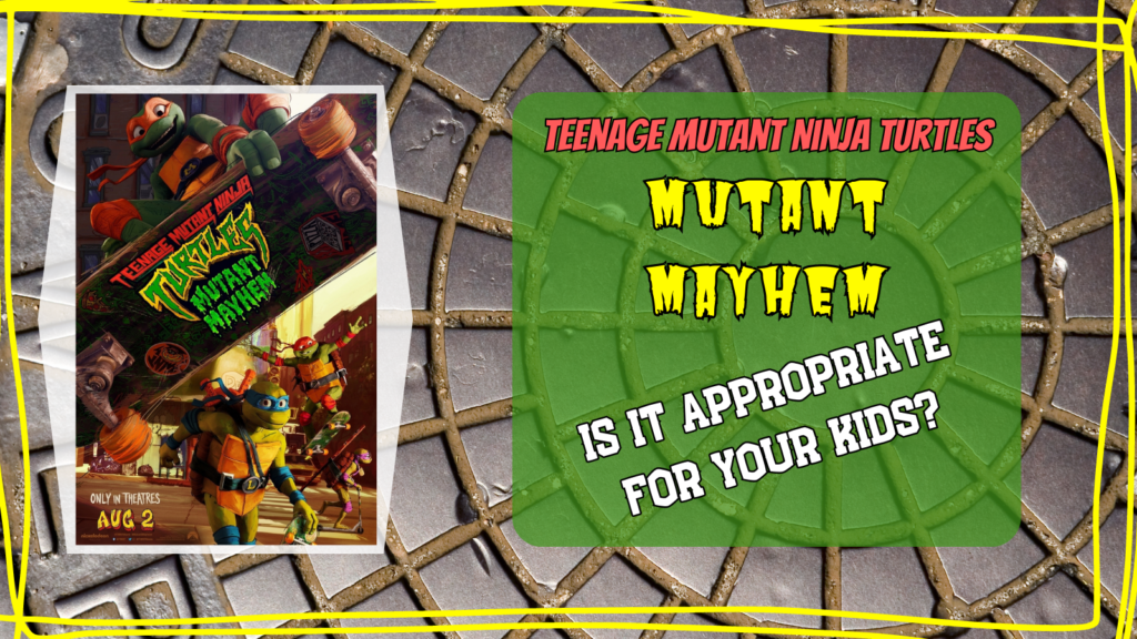 Is the 2023 Teenage Mutant Ninja Turtles: Mutant Mayhem Appropriate for ...