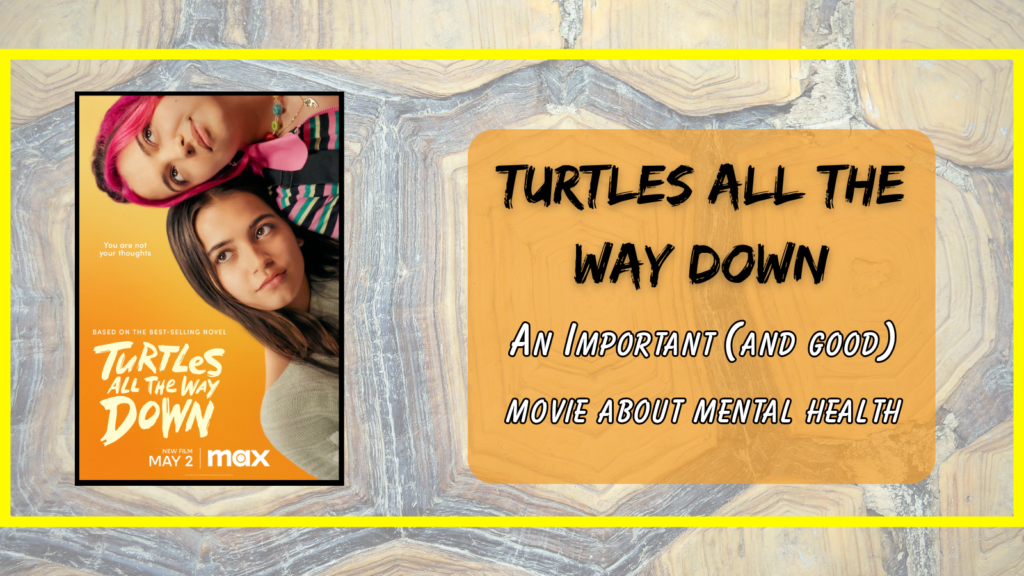 Turtles All the Way Down Movie - An Important Movie on Mental Health ...